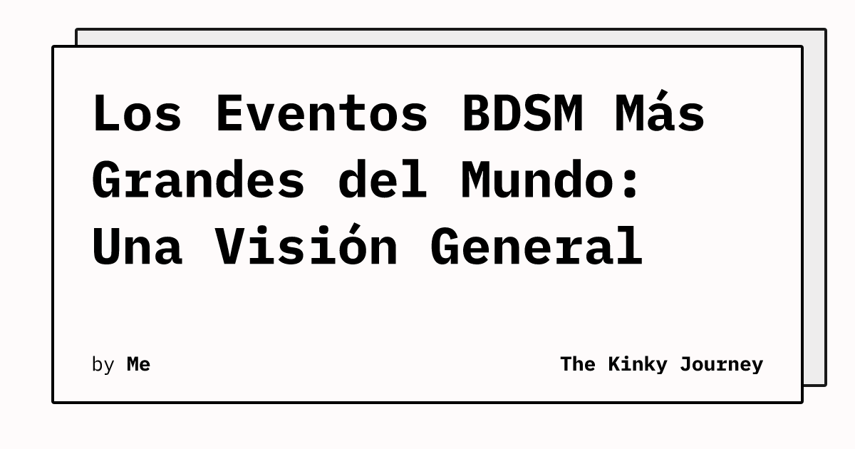 Los Eventos BDSM Más Grandes del Mundo: Una Visión General